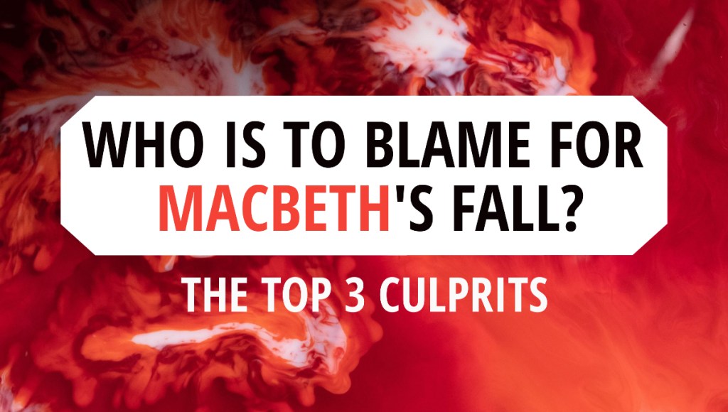 Who is to blame for Macbeth’s fall? Here are the top 3 culprits – The ...