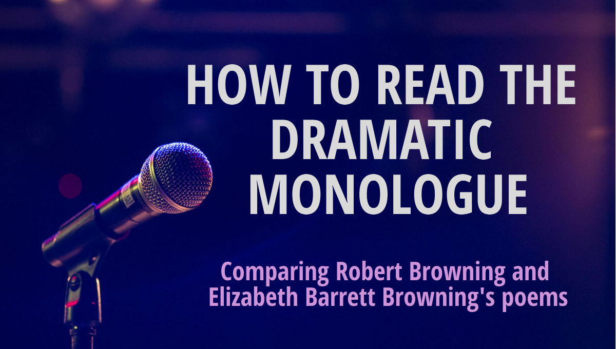 How to read the dramatic monologue: comparing Robert and Elizabeth ...