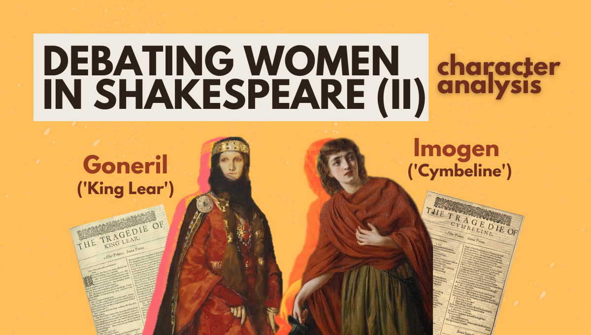 Debating women in Shakespeare (II): Goneril & Imogen | Character ...
